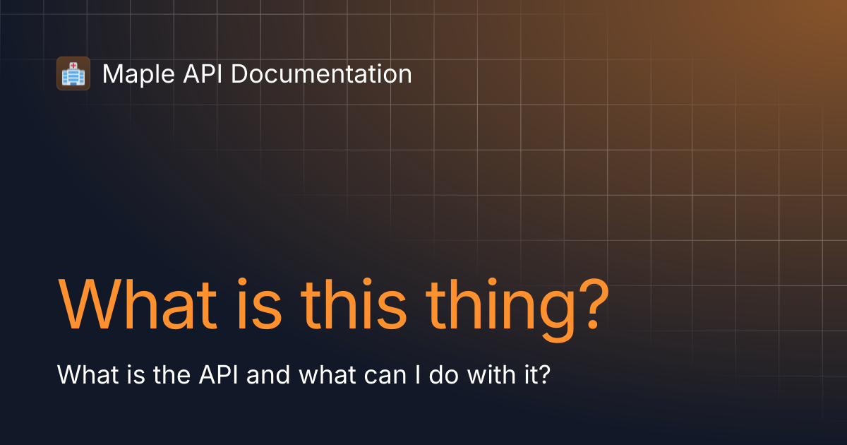What is this thing? | Maple API Documentation